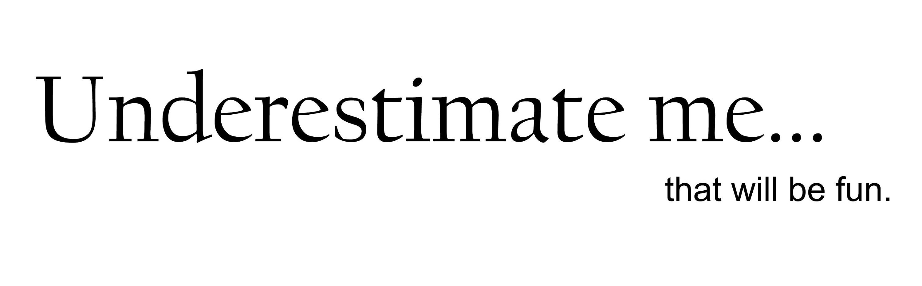 Underestimate Me Funny Sign Digital Decal File - Etsy