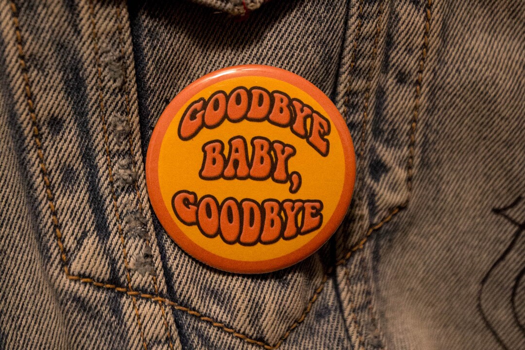 GOODBYE BABY, GOODBYE Gvf Tribute Button 2.25inch - Etsy