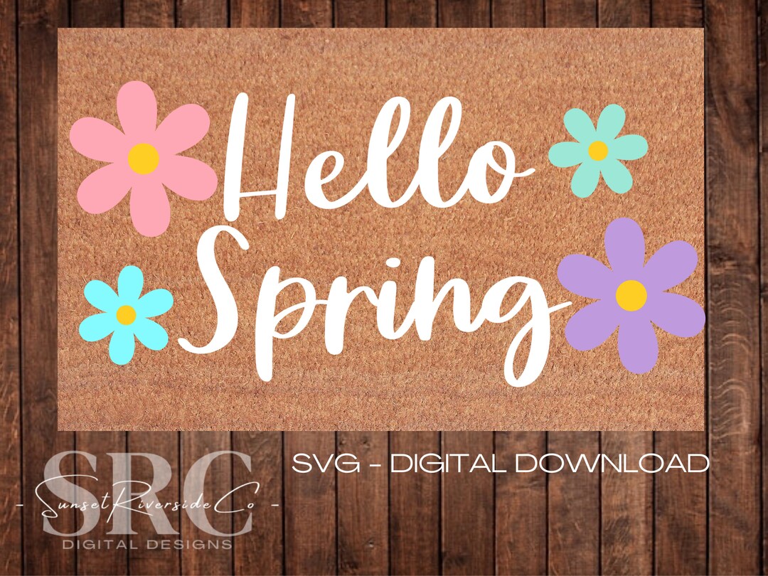 Hello Spring Doormat SVG | SVG File | Spring Doormat | Springtime ...
