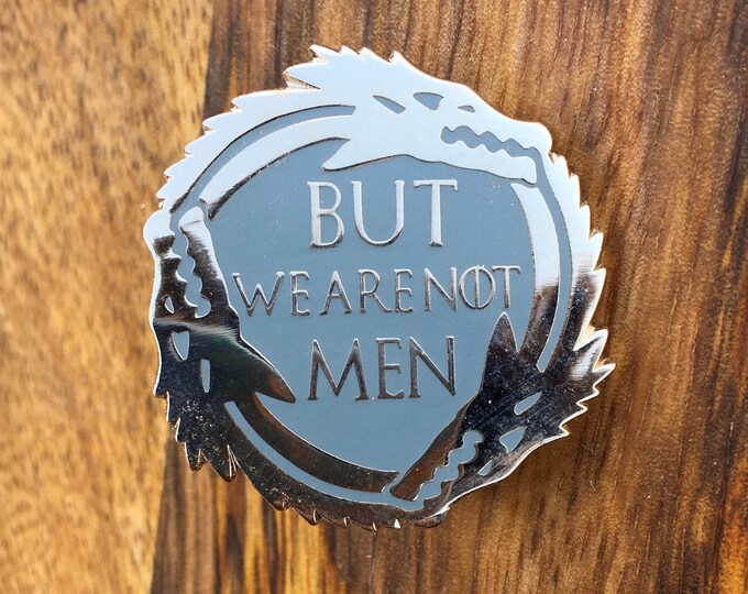 Game of Thrones Inspired "but We Are Not Men" Hard Enamel Pin - Etsy