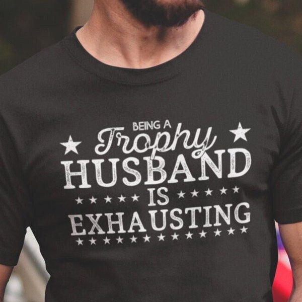 Being a Trophy Husband Shirt - Etsy