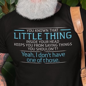 Men's Little Things Keeps You Form Saying Things Humor Sarcastic Funny ...