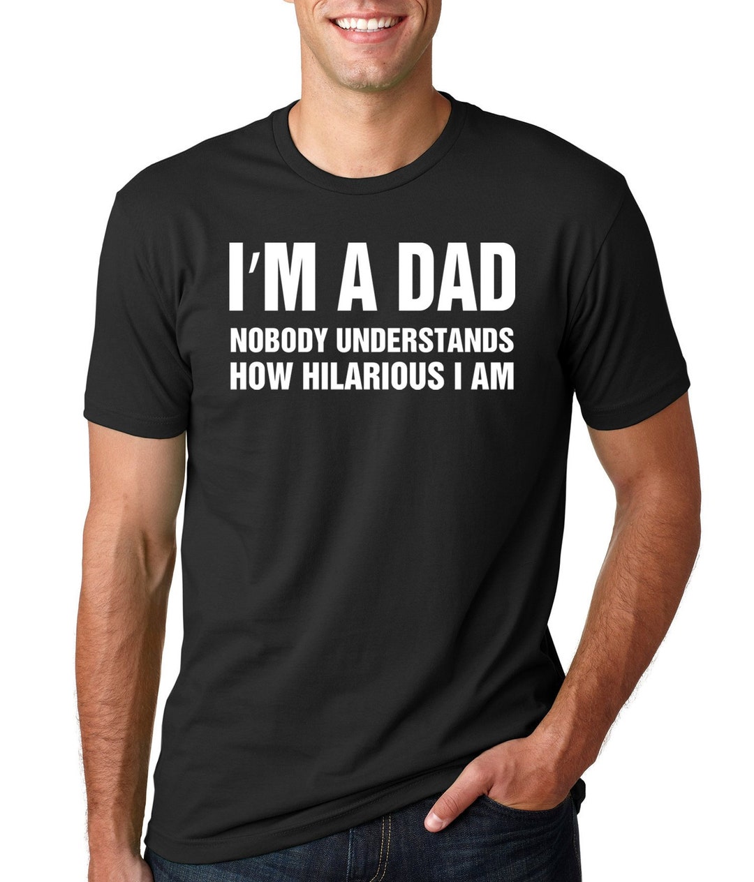 I'm A Dad Nobody Understands How Hilarious I Am T-shirt Father's Day ...