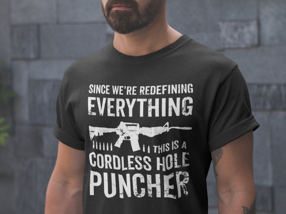 Mens Pro Gun T-shirt Since We Are Redefining Everything Cordless Hole ...