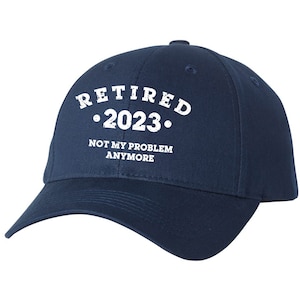Funny Retirement Hat, Retired 2023 Not My Problem Anymore, Retirement ...