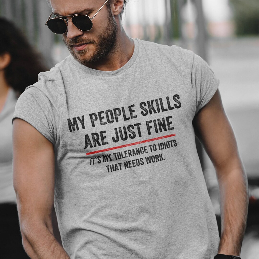 Adult Humor Sarcastic Shirt My People Skills Are Fine Cool Graphic Gift ...