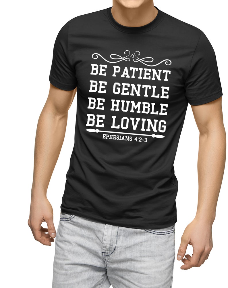 Be Patient, Be Gentle, Christian T-shirt, Faithful Message, Jesus T ...