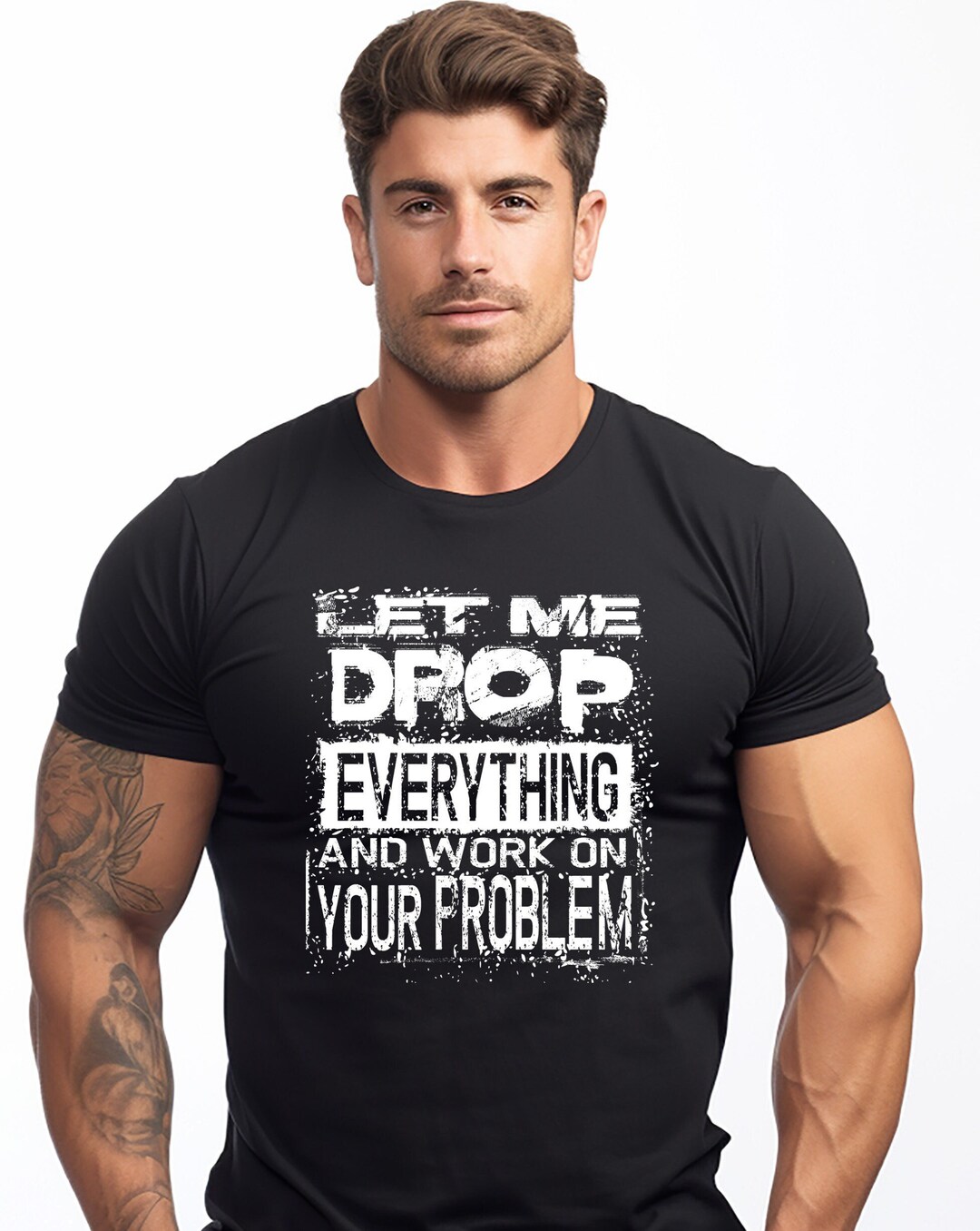 Let Me Drop Everything and Work on Your Problem Funny Sarcastic Adult ...