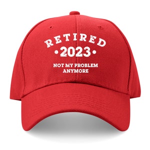 Funny Retirement Hat, Retired 2023 Not My Problem Anymore, Retirement ...