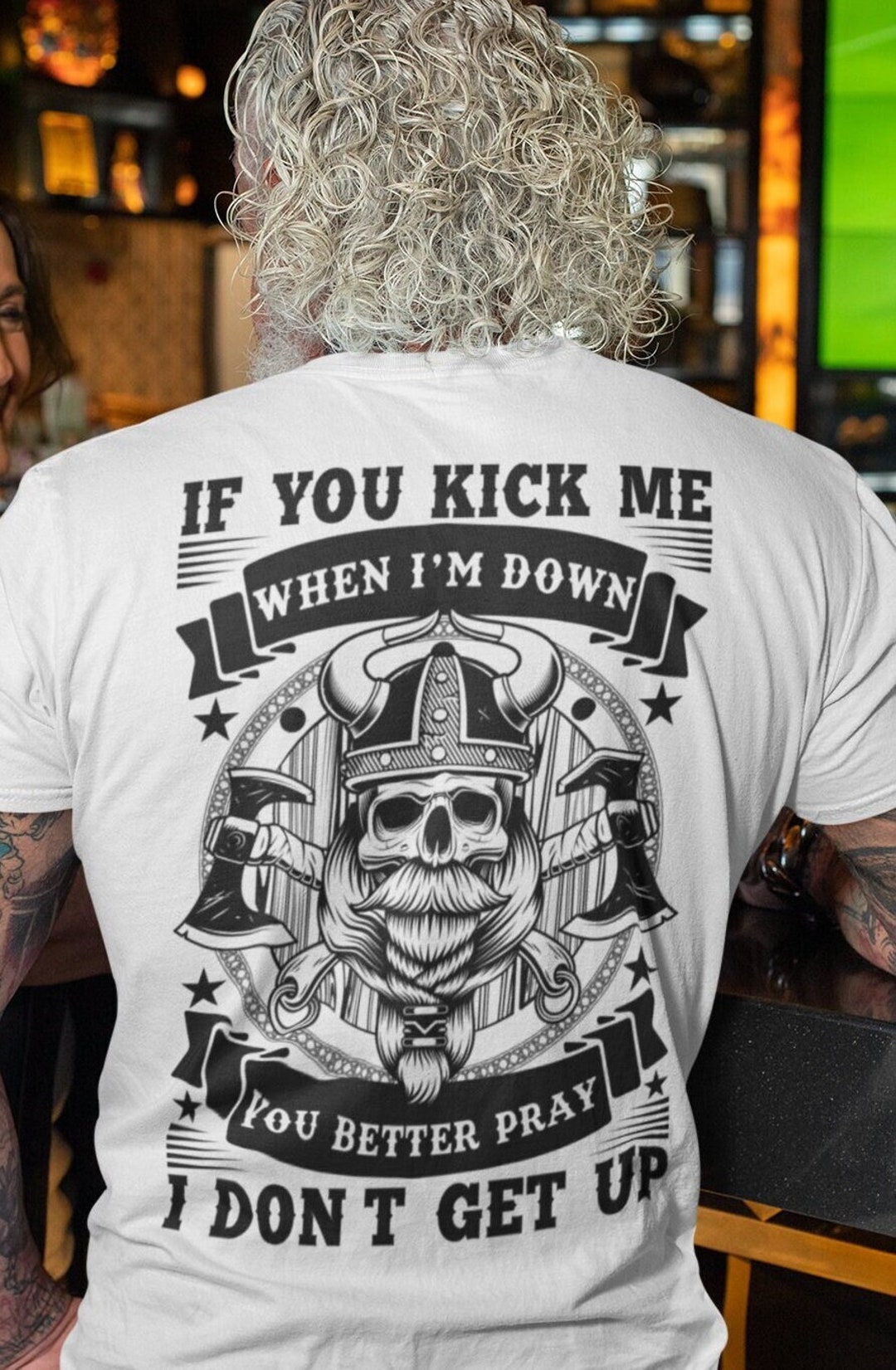 If You Kick Me When I'm Down You Better Pray I Don't Get up Viking ...