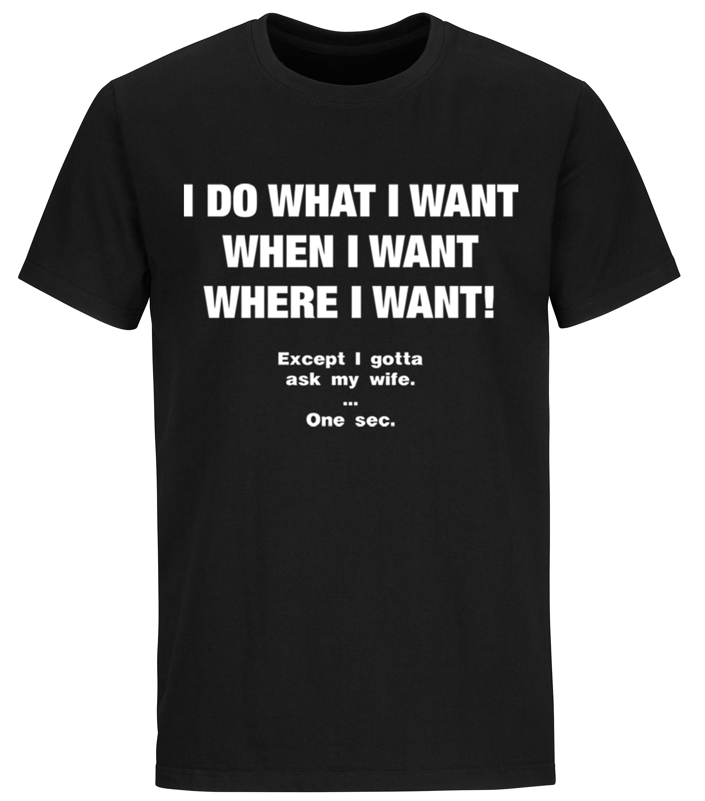 I Do What I Want Except I Gotta Ask My Wife Funny T-shirt - Etsy Canada