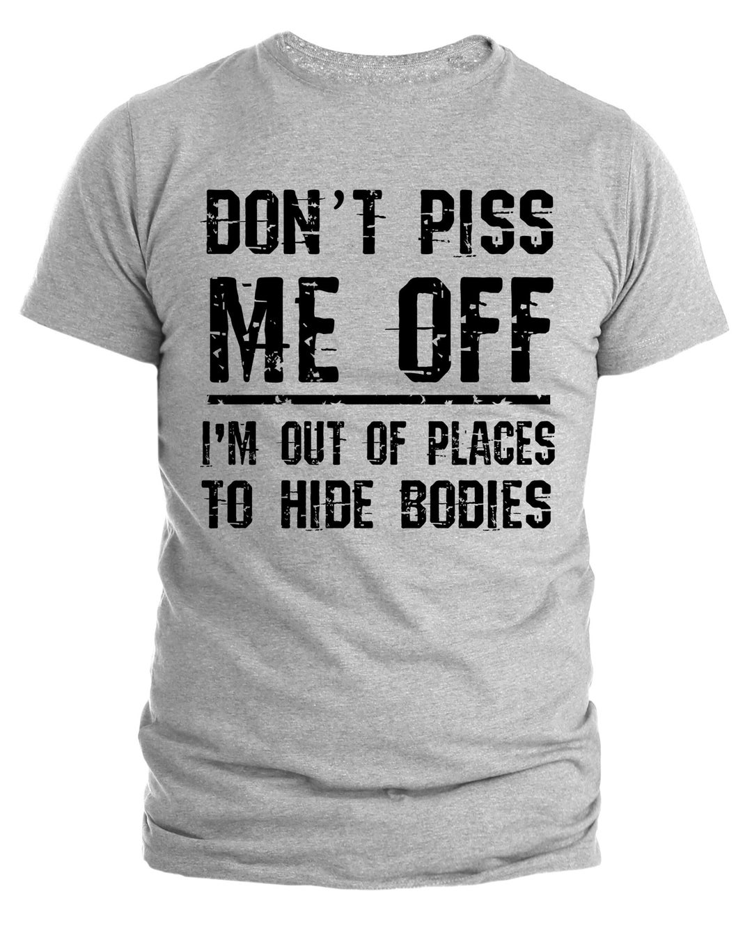Mens Don't Piss Me off T Shirt Gift Sarcasm Tee Sarcastic Funny Shirts ...