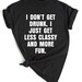 I Don't Get Drunk I Just Get Less Classy and More Fun - Etsy