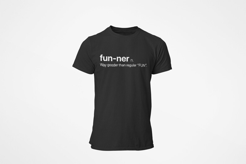 Mens Funner Definition Funny Way Gooder Than Regular Fun Humor ...
