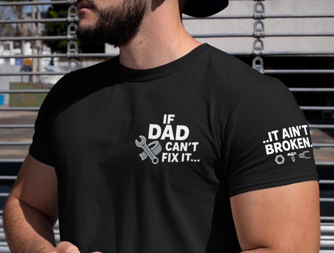If Dad Cant Fix It It Aint Broken T Shirt, Funny Fathers Day Gift ...