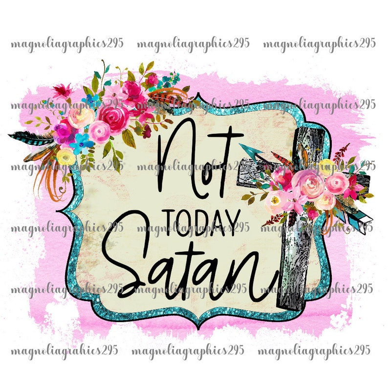 Not Today Satan Sublimation Design, Religious Design, Christian PNG ...