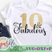Double Digits Svg - 10 and Fabulous Svg, 10th Birthday Svg, Ten ...
