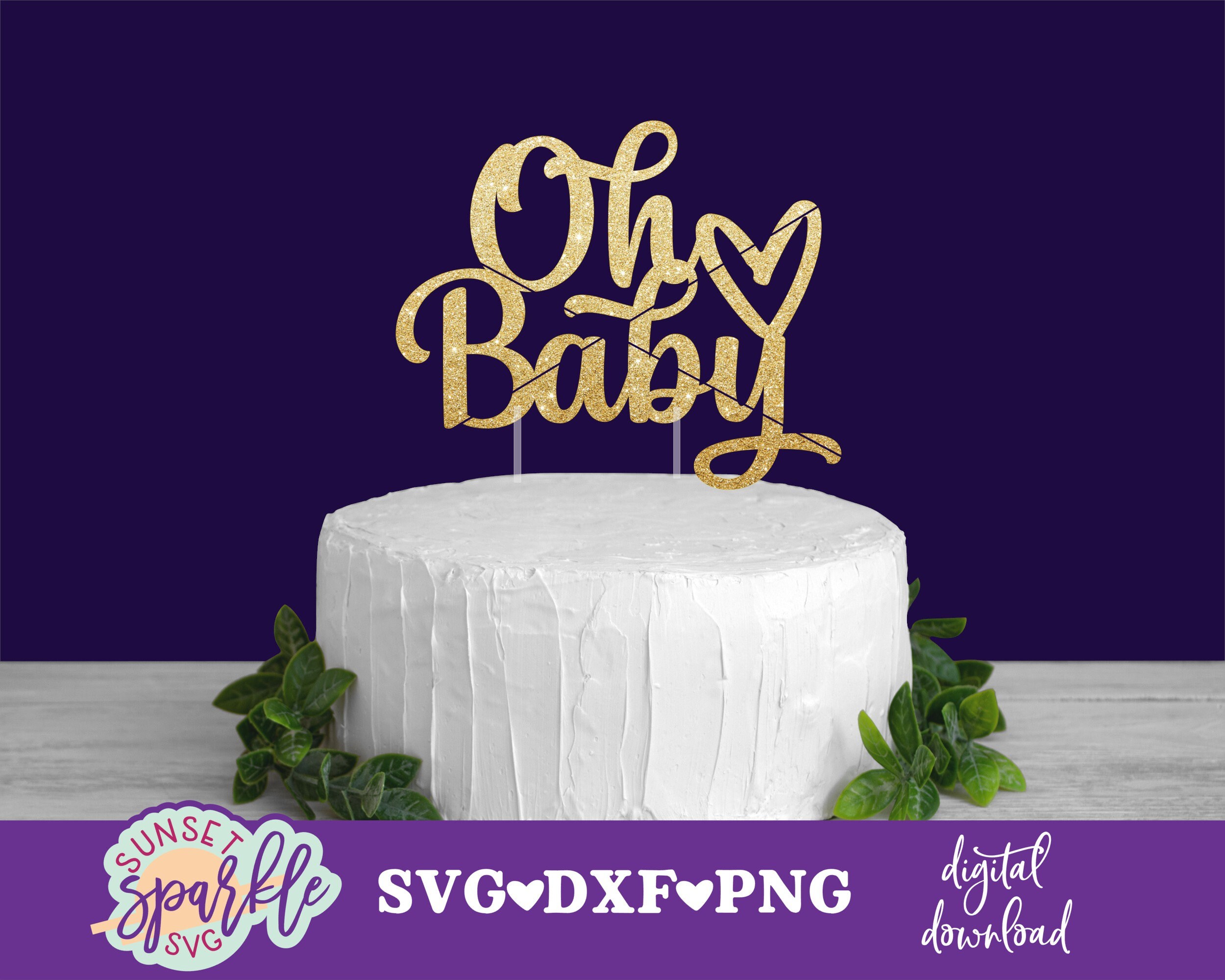 Oh Baby Svg, Cake Topper Svg File, Baby Svg, Dxf, Png File, Baby Shower ...