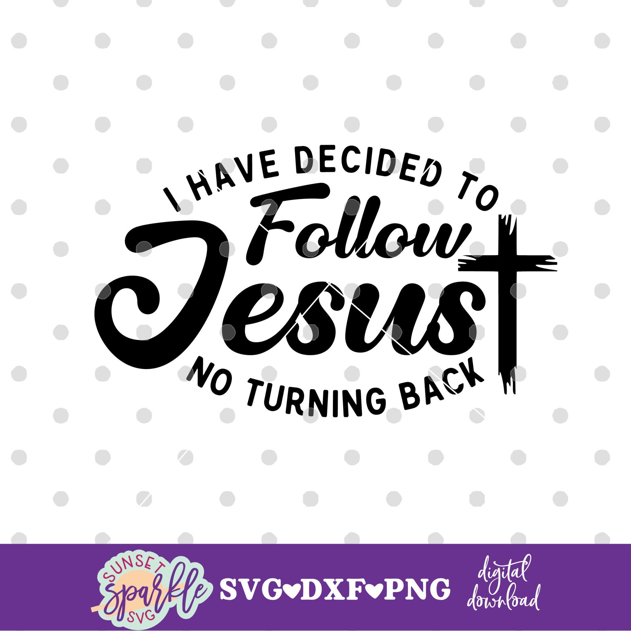 I Have Decided to Follow Jesus Svg, Christian Svg, Dxf, Png, Water ...