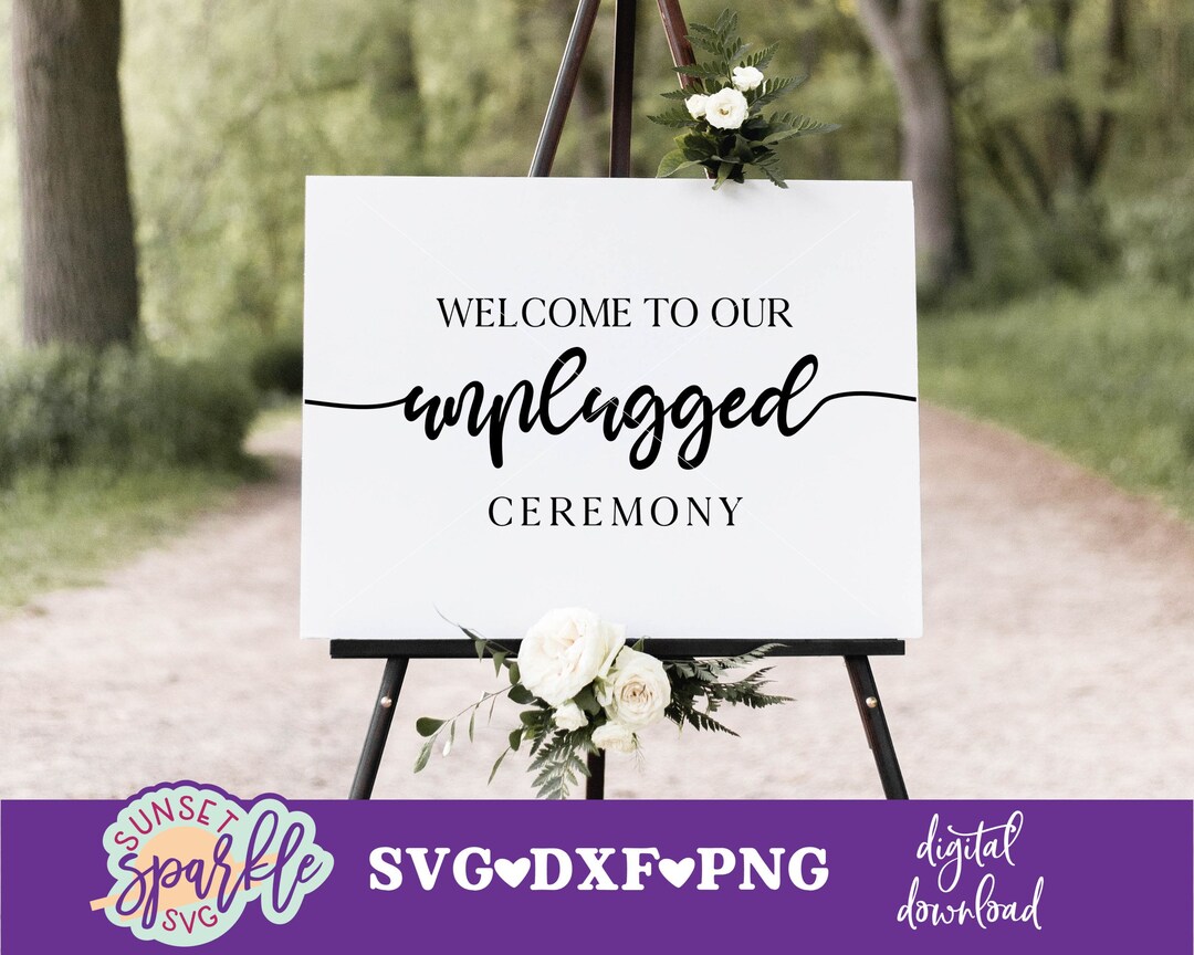 Unplugged Wedding Svg - Welcome to Our Unplugged Ceremony Svg, Wedding ...