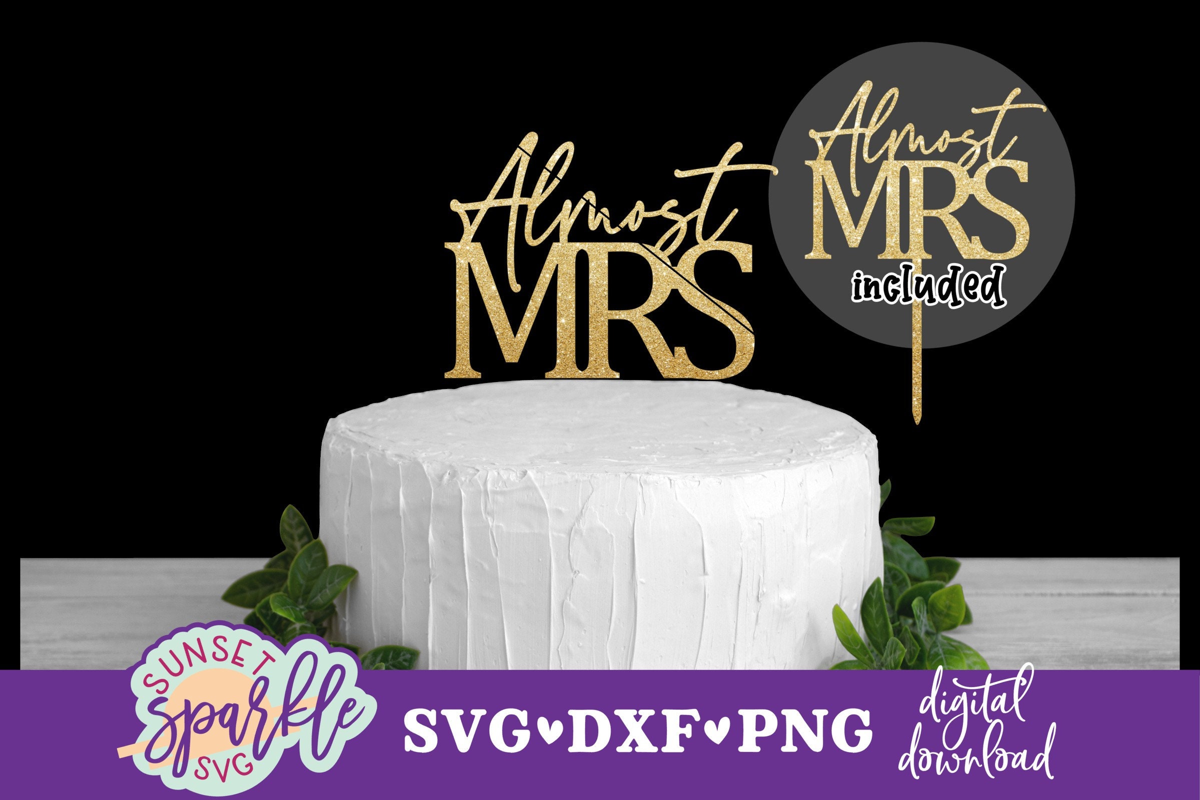 Almost Mrs Cake Topper SVG Bride to Be Svg Dxf Png File - Etsy
