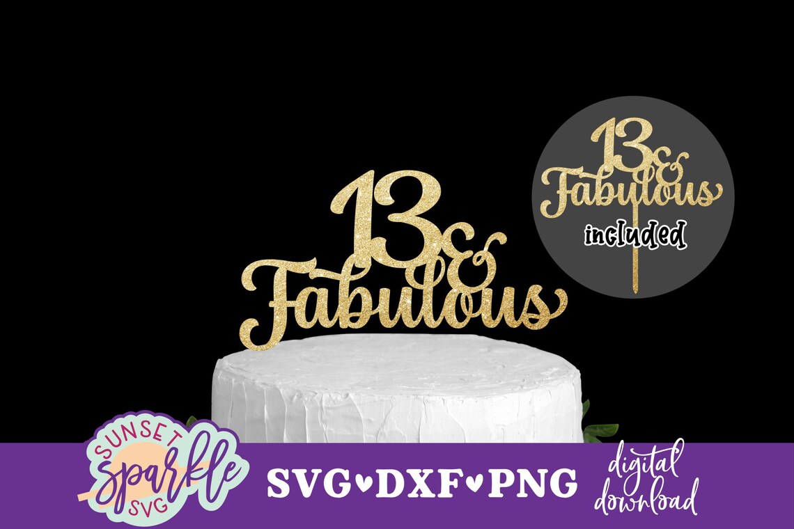 Cake Topper Svg 13 & Fabulous Svg 13th Birthday Svg - Etsy