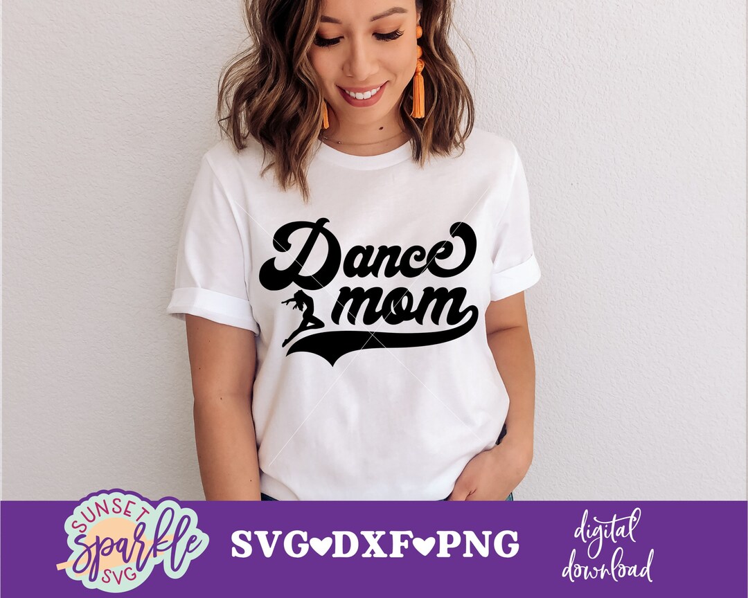 Dance Mom SVG - Dance Svg, Mom Svg, Dxf, Png, Instant Download, Dance ...