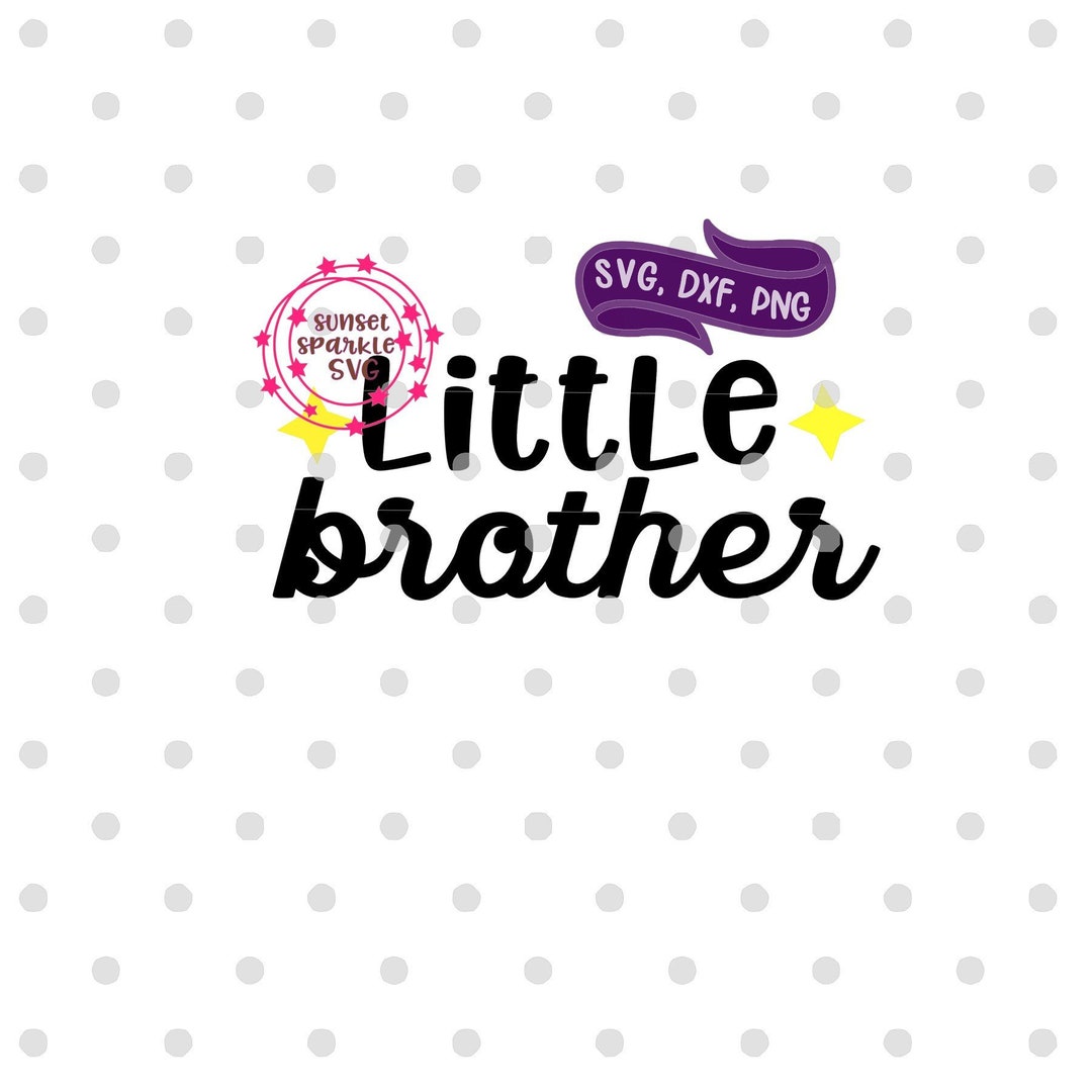 Little Brother Svg, Little Bro Svg, Lil Bro Svg, Brother Svg, Dxf, Png ...
