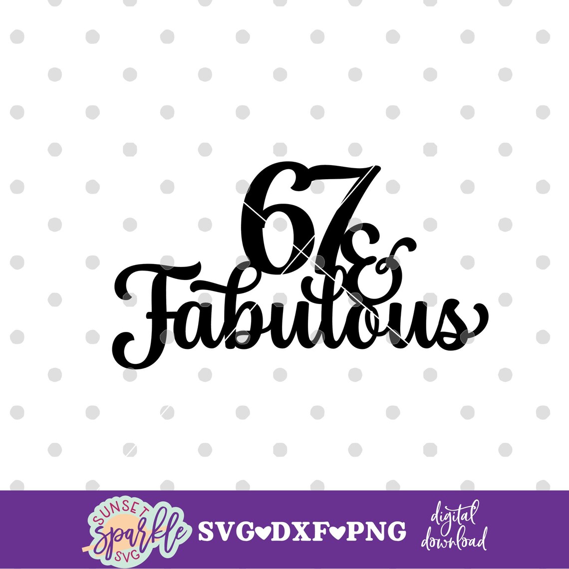 Cake topper svg 67 & fabulous svg 67th birthday svg Happy | Etsy