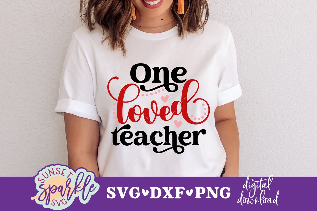 Valentine Teacher Svg File - Teacher Valentine Svg File, One Loved ...