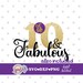 Double Digits Svg - 10 and Fabulous Svg, 10th Birthday Svg, Ten ...