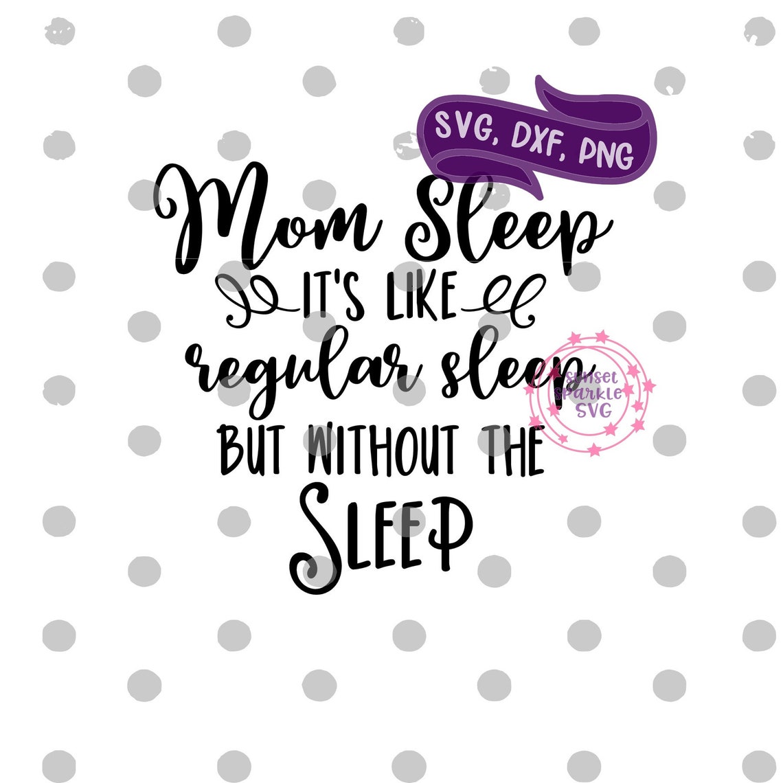 Mom Svg Mom Sleep SVG Mom Life Svg Dxf Png Instant | Etsy
