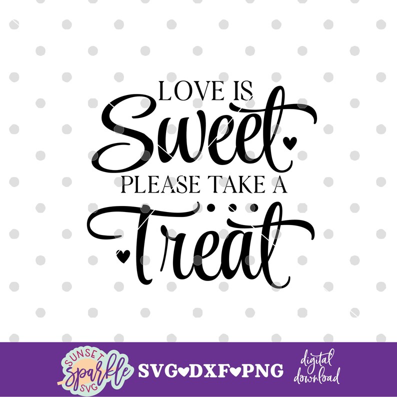 Love is Sweet Please Take a Treat Svg, Wedding Svg, Dxf, Png, Wedding ...