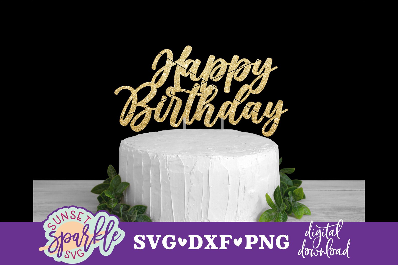 Cake Topper Svg - Happy Birthday Svg, Birthday Svg, Dxf, Png, Birthday ...