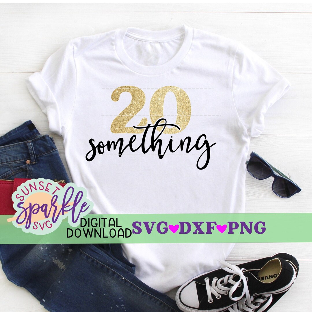 20 Something Svg - 29th Birthday Svg, Birthday Svg, Dxf, Png, 28th ...
