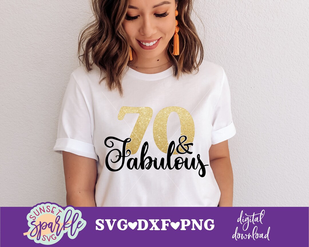 70 and Fabulous Svg, 70th Birthday Svg, Dxf, Png, Hello Seventy Svg for ...