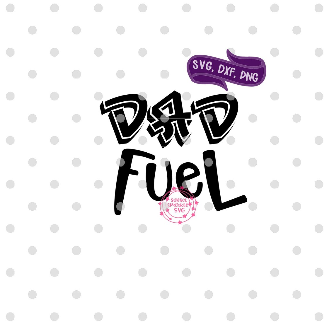 Dad Fuel Svg Father Svg Dxf Png Instant Download Daddy - Etsy Canada