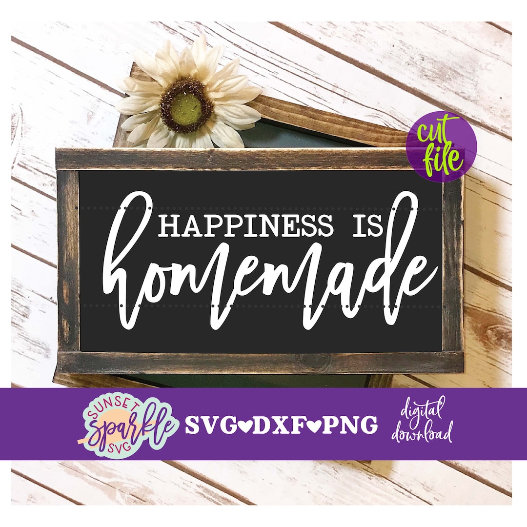 Happiness is Homemade Svg, Family Svg, Dxf, Png, Family Svg File for ...