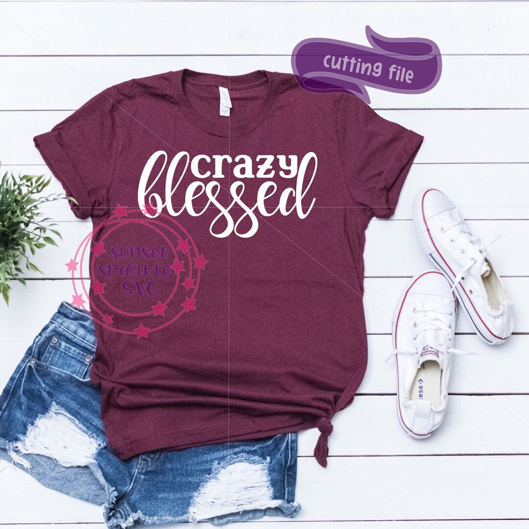 Crazy Blessed Svg, Blessed Svg, Dxf, Png, Blessed Svg for Cricut and ...
