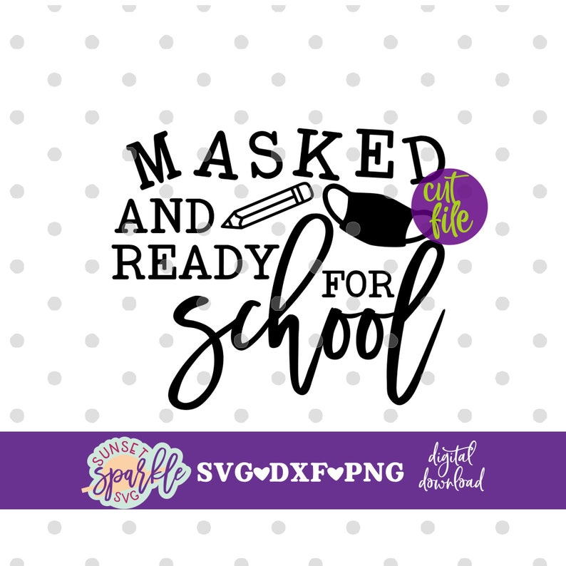 Back to School Svg - Masked and Ready for School Svg, School Svg Files ...