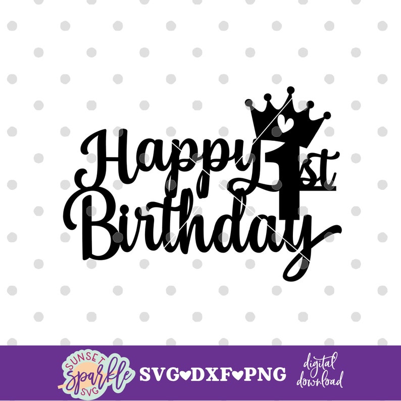 Cake Topper Svg Happy 1st Birthday Svg 1st Birthday Svg - Etsy