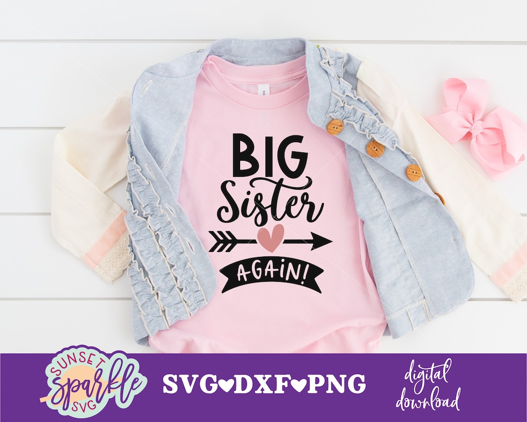 Big Sister Again SVG, Big Sis Again SVG, Big Sister Dxf, Png Instant ...