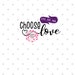 Choose Love Svg, Inspirational Svg, Dxf, Png, Instant Download, Love ...