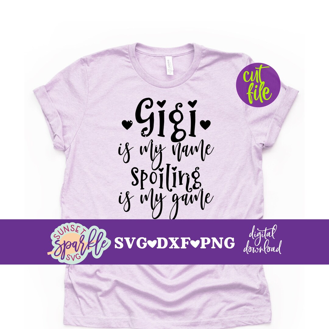 Gigi is My Name Svg, Gigi Svg, Dxf, Png, Gigi Svg File for Cricut and ...