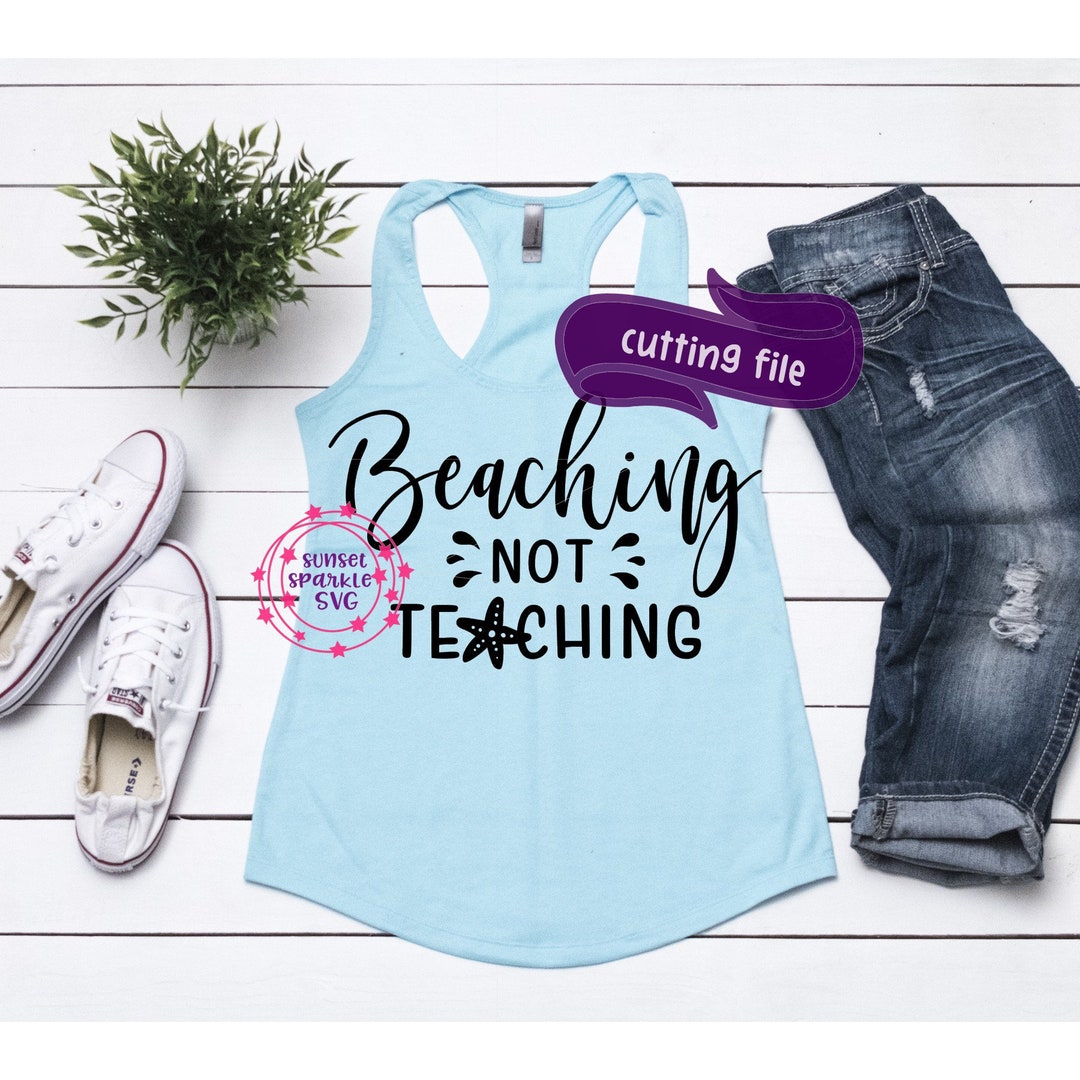 Teacher SVG - Beaching Not Teaching Svg, Summer Svg, Dxf, Png, Instant ...