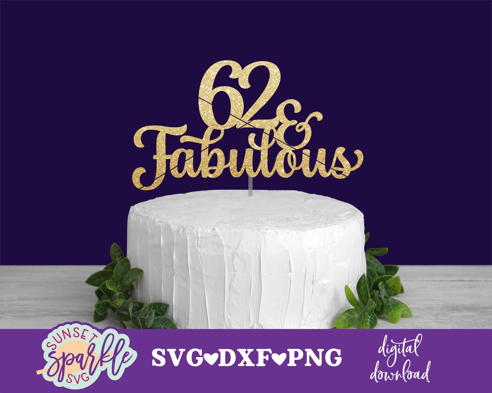 Cake Topper Svg 62 & Fabulous Svg Happy 62nd Birthday Svg - Etsy