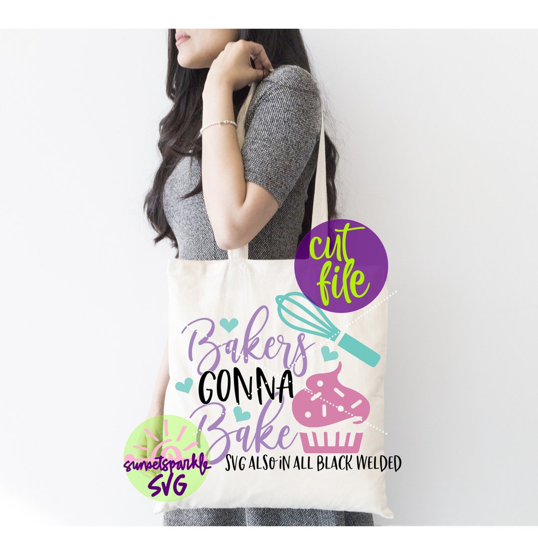 Bakers Gonna Bake Svg - Bake Svg, Dxf, Png, Kitchen Svg, Baker Svg for ...