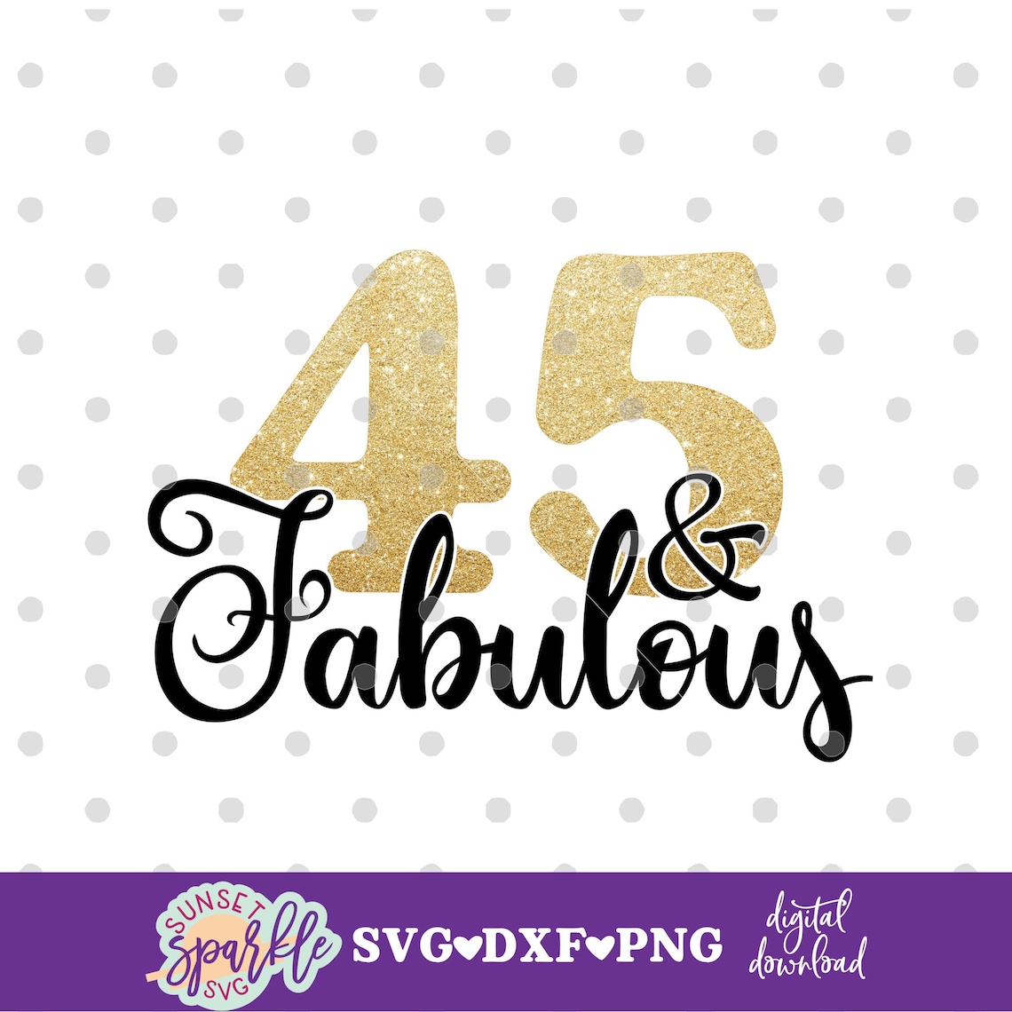 45 and Fabulous svg 45th birthday svg 45 birthday svg dxf | Etsy