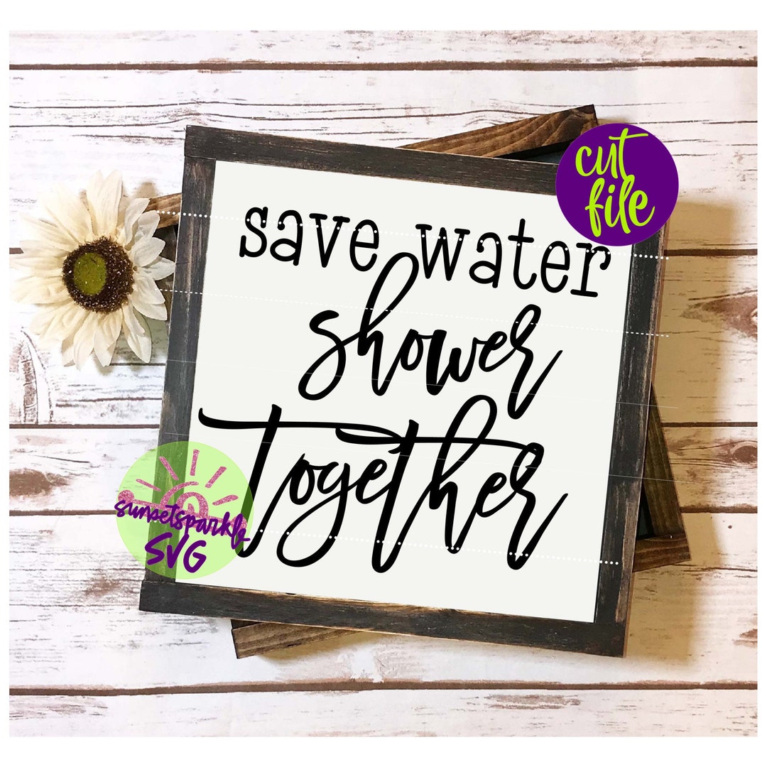 Bathroom Svg Save Water Shower Together Svg, Shower Svg, Dxf, Png ...