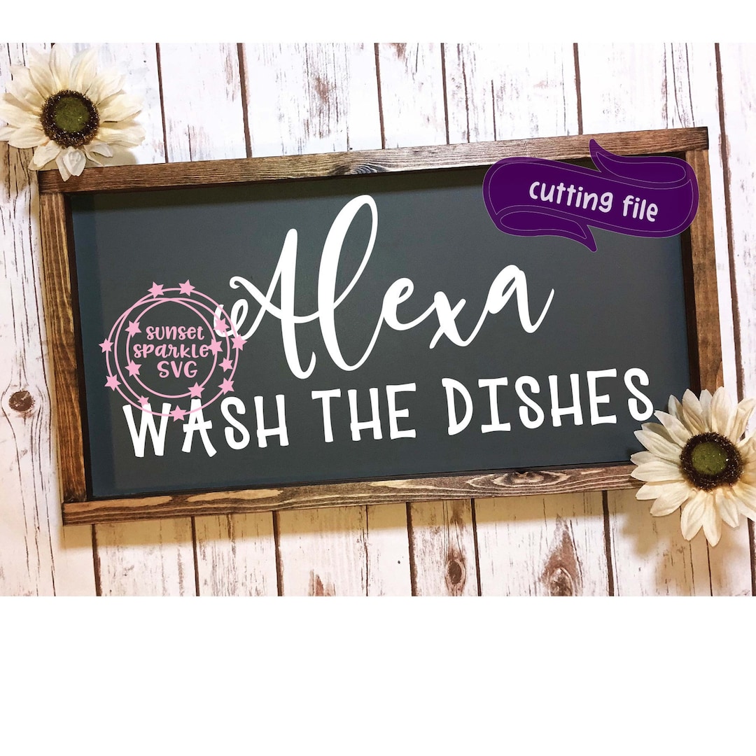 Funny Svg - Alexa SVG, Alexa Wash the Dishes Svg, Mom Life Svg, Dxf ...